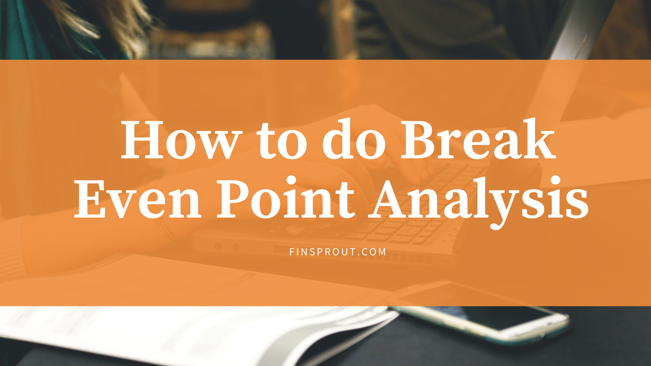 How to find Break Even Point ( BEP) for your business – Finsprout.com